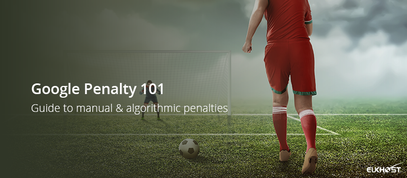 Google Penalty 101 Guide to Manual and Algorithmic Penalties