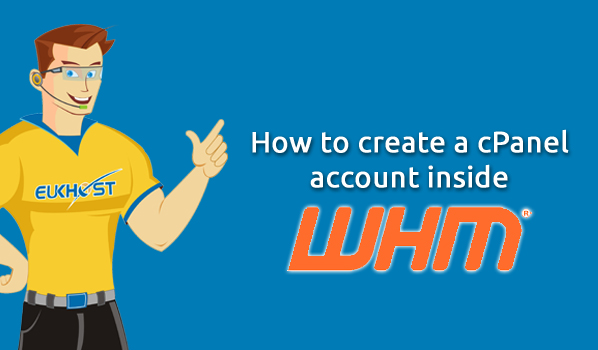 How To Create A Cpanel Account Inside Whm Web Hosting Kb From Eukhost